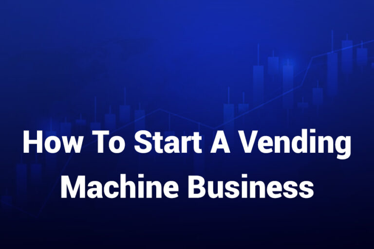 How to Start a Vending Machine Business: A Complete Guide for 2025 U.S ...